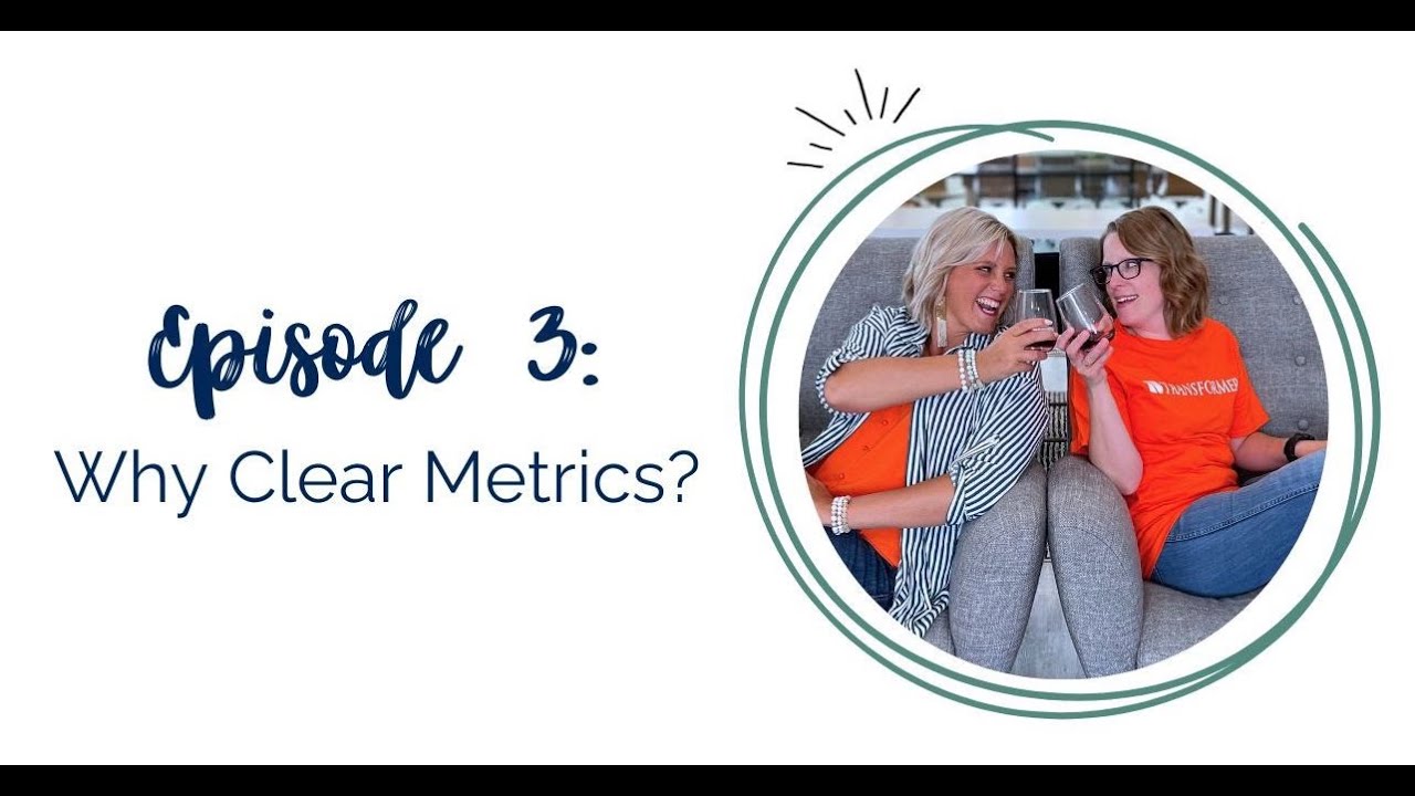 Episode 3 - Why Clear Metrics? - Transform Consulting Group